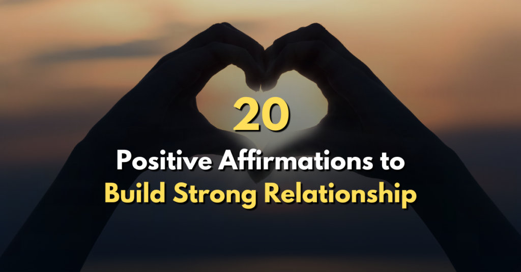 Build a Stronger Relationship with 20 Positive Affirmations (2024 ...