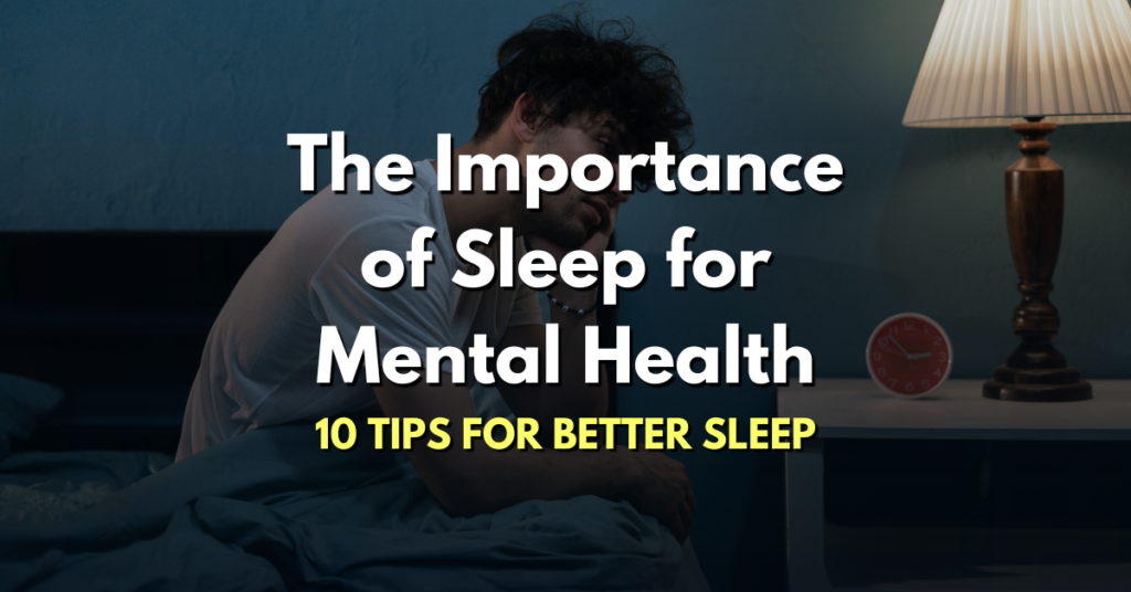 The Importance of Sleep for Mental Health: 10 Tips for Better Sleep ...
